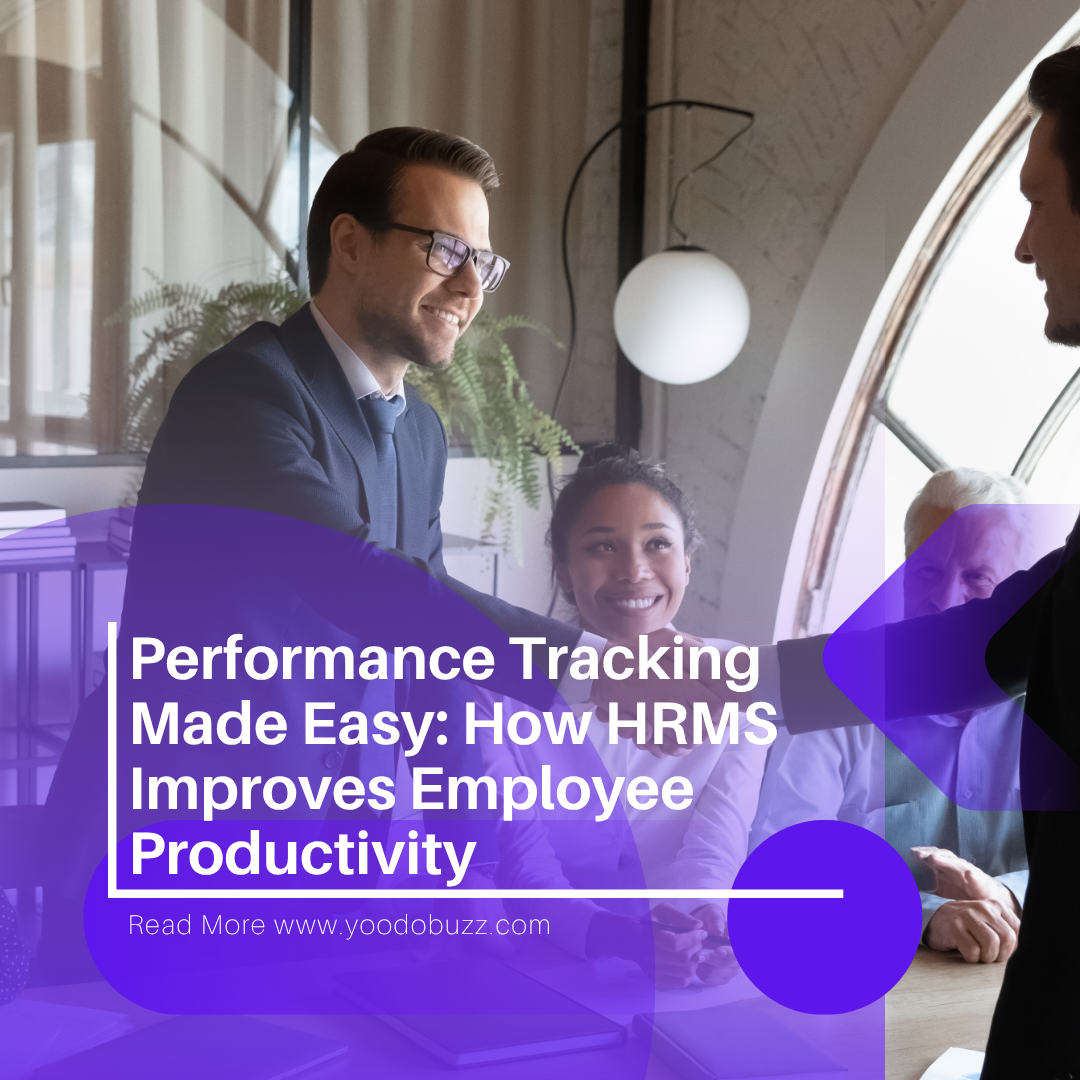Performance Tracking Made Easy: How HRMS Improves Employee Productivity - yoodobuzz